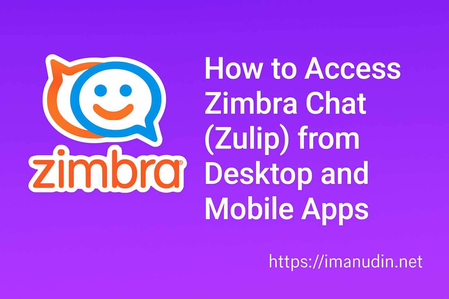 How to Access Zimbra Chat (Zulip) from Desktop and Mobile Apps - Ahmad ...